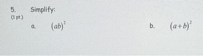 Solved 5. Simplify: (1pt) a. (ab)2 b. (a+b)2 | Chegg.com