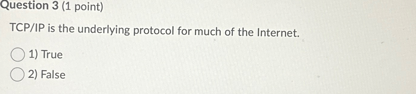 Solved Question 3 (1 ﻿point)TCP/IP is the underlying | Chegg.com