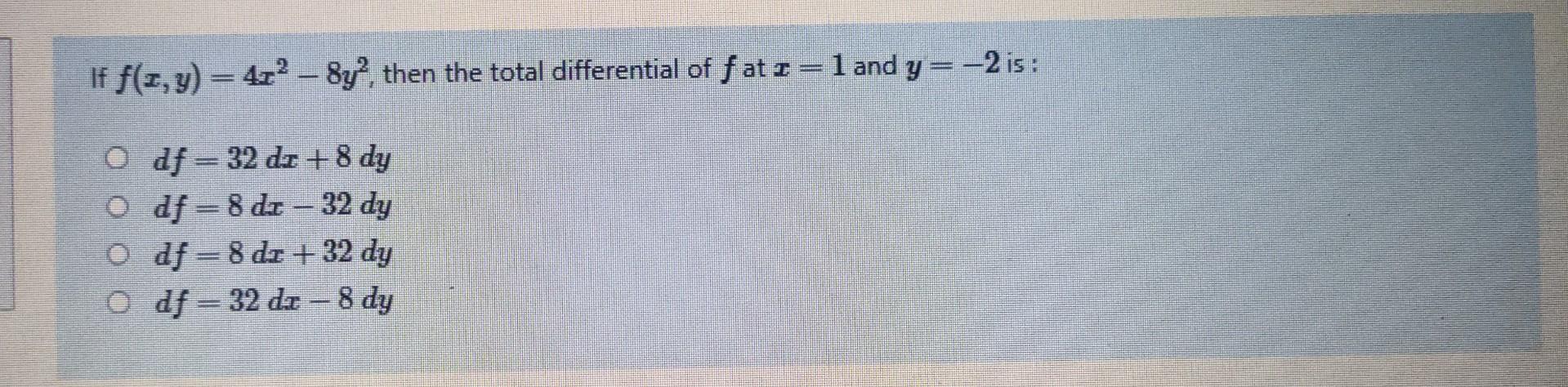 Solved If f(x,y)=4x2−8y2, then the total differential of f | Chegg.com