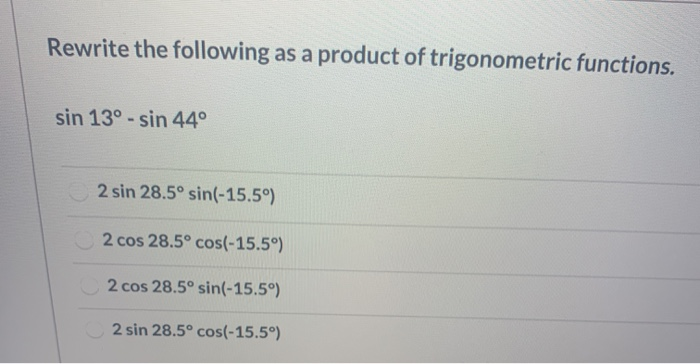Solved Rewrite the following as a product of trigonometric | Chegg.com