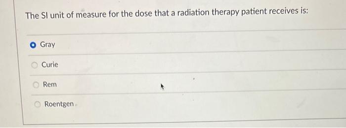 Solved The SI unit of measure for the dose that a radiation | Chegg.com