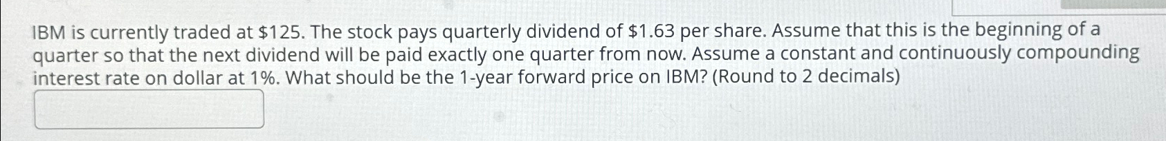 Solved IBM is currently traded at $125. ﻿The stock pays | Chegg.com