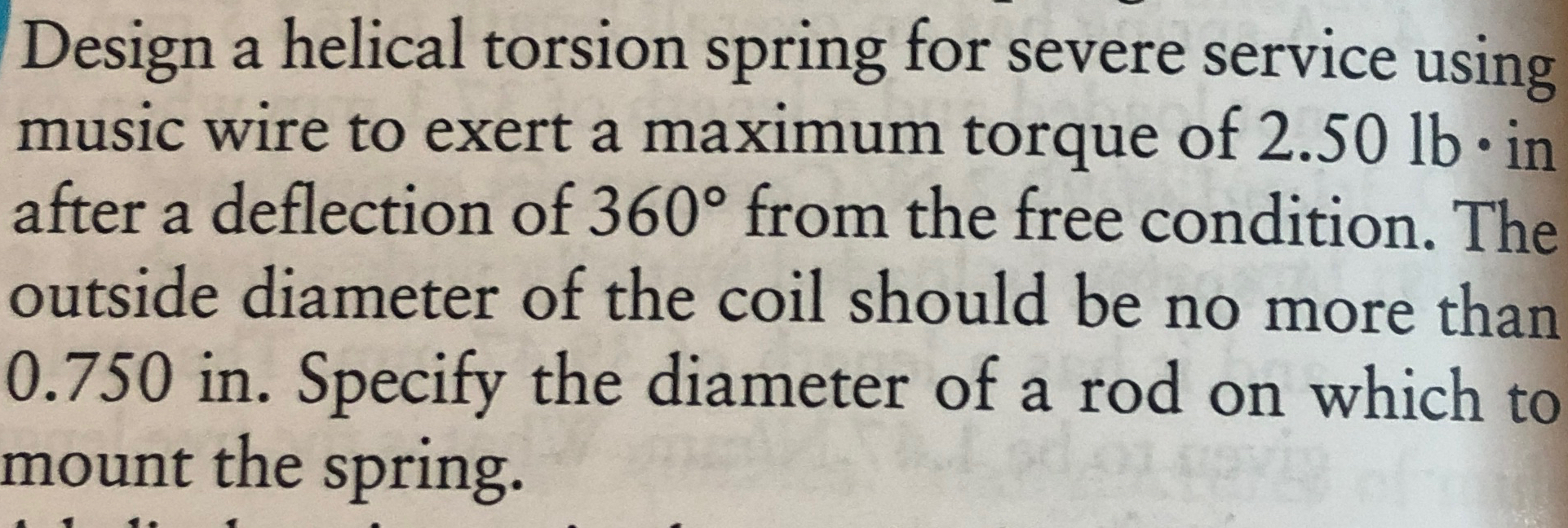 Solved Design a helical torsion spring for severe service | Chegg.com