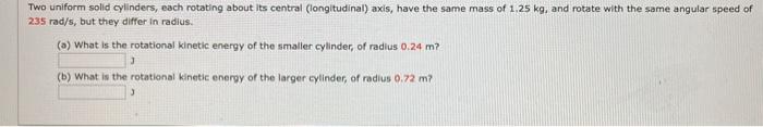 Solved Two uniform solid cylinders, each rotating about its | Chegg.com