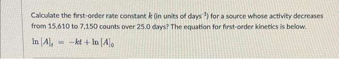 Solved Calculate the first-order rate constant k (in units | Chegg.com