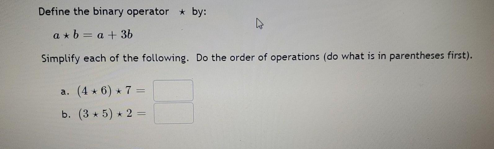 Solved Define the binary operator * by: ho a+b= a + 3b | Chegg.com