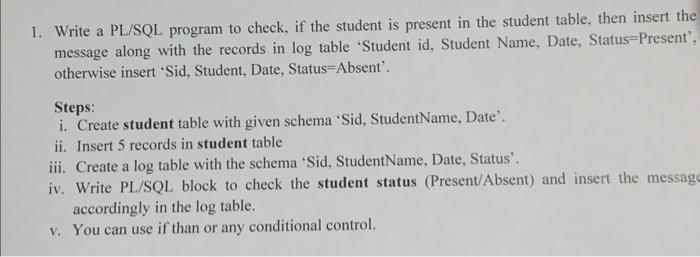 Solved 1. Write a PL/SQL program to check, if the student is | Chegg.com