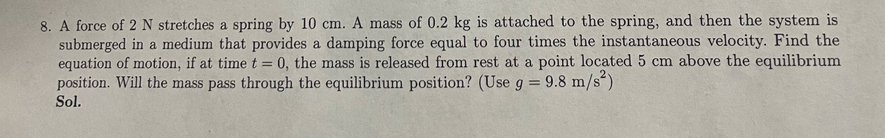 Solved A force of 2N ﻿stretches a spring by 10cm. ﻿A mass of | Chegg.com