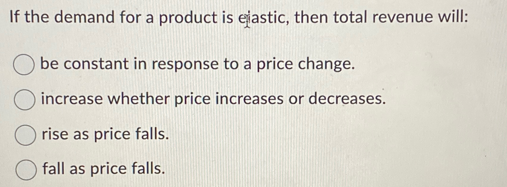 Solved If the demand for a product is eilastic, then total | Chegg.com