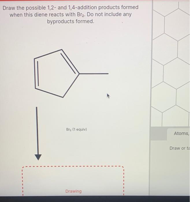 Solved Draw the possible 1,2- and 1,4-addition products | Chegg.com