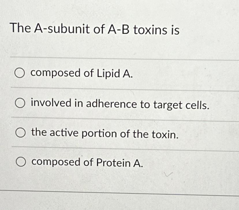Solved The A-subunit of A-B toxins is composed of Lipid | Chegg.com
