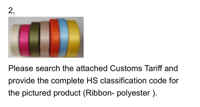 Solved 2, Please search the attached Customs Tariff and | Chegg.com