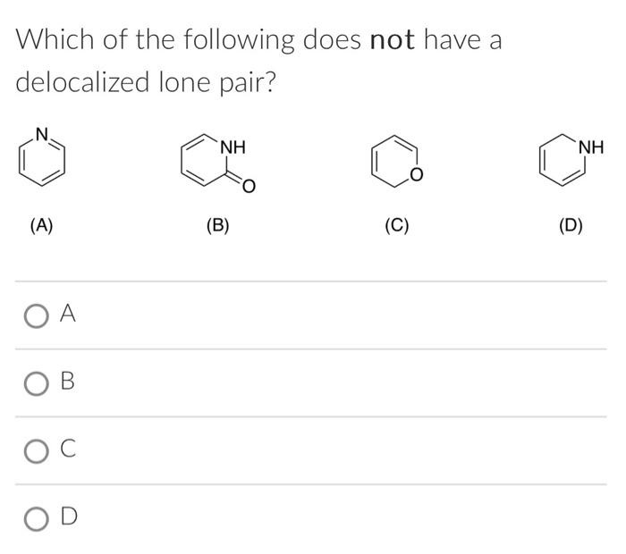 Solved Which of the following does not have a delocalized | Chegg.com