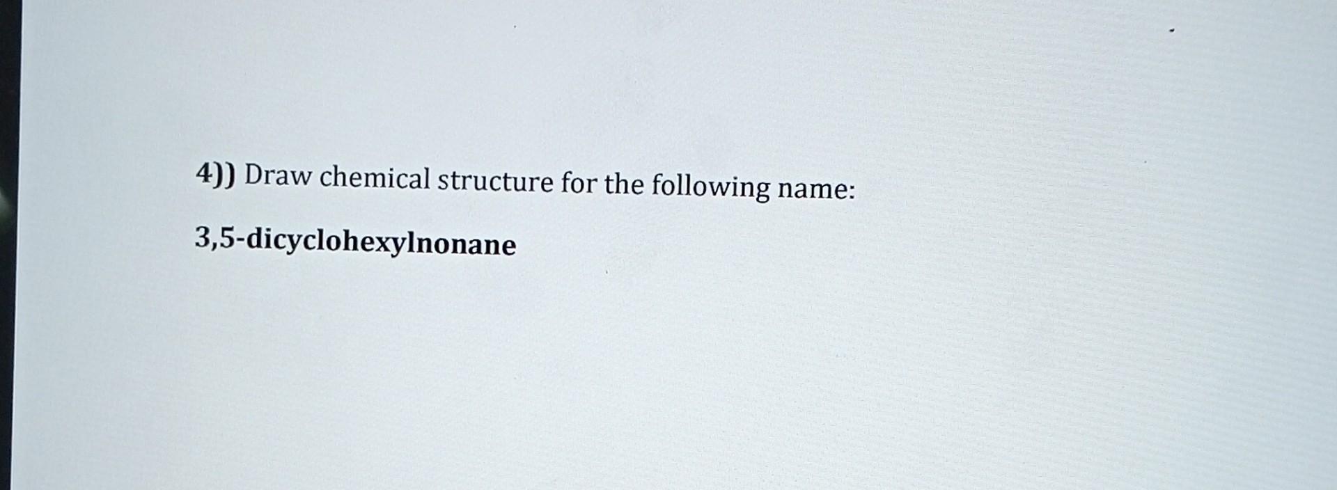 Solved 4)) Draw chemical structure for the following name: | Chegg.com