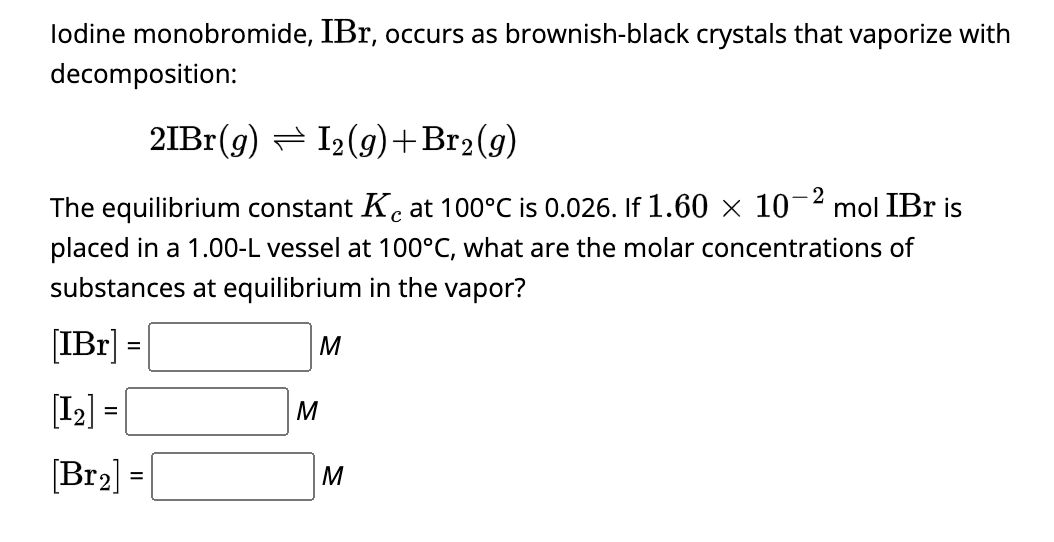 Iodine monobromide, IBr , ﻿occurs as ﻿brownish-black | Chegg.com