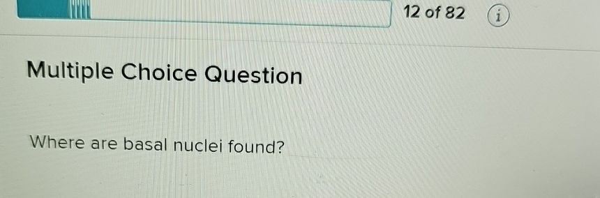 Solved 12 ﻿of 82Multiple Choice QuestionWhere are basal | Chegg.com