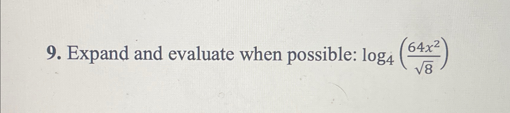 Solved Expand and evaluate when possible: log4(64x282) | Chegg.com