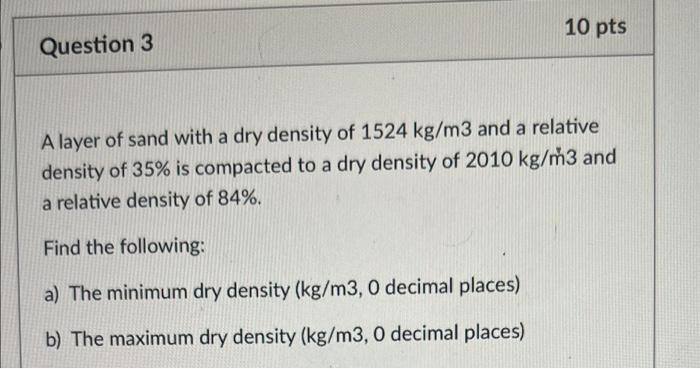 Solved 10 pts Question 3 A layer of sand with a dry density | Chegg.com