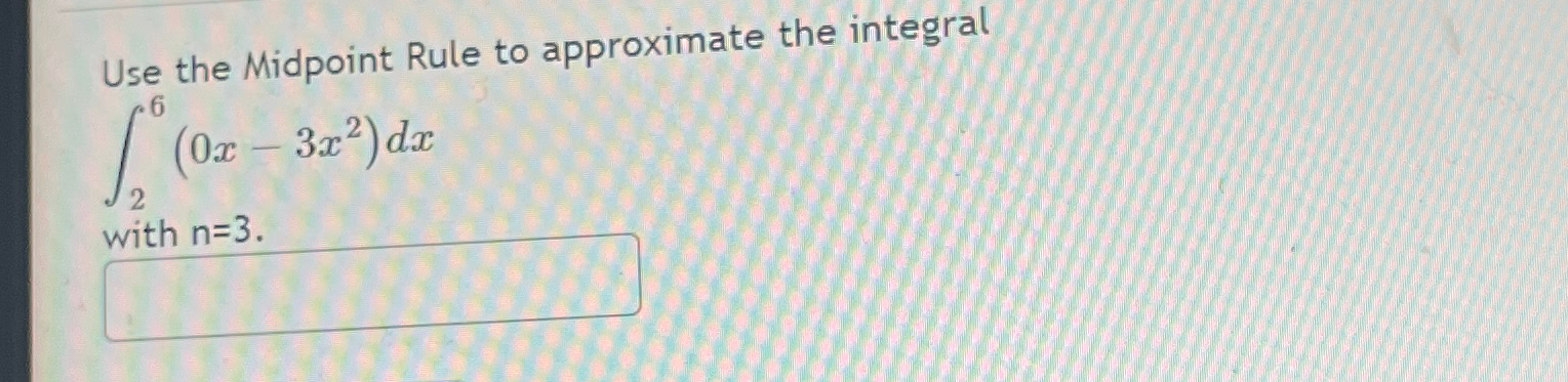 Solved Use the Midpoint Rule to approximate the | Chegg.com