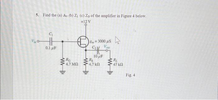 Solved 5. Find the (a) Av (b) Zi (c) Z0 of the amplifier in | Chegg.com