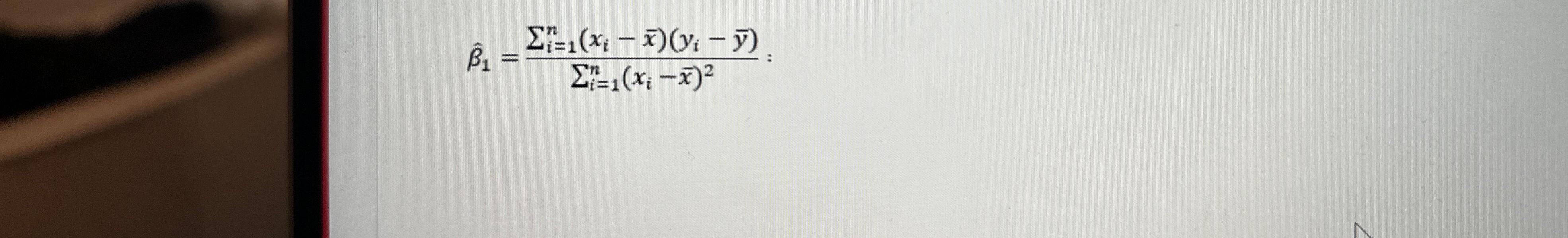 Solved hat(β)1=∑i=1n(xi-(x‾))(yi-(?bar (y)))∑i=1n(xi-(x‾))2 | Chegg.com