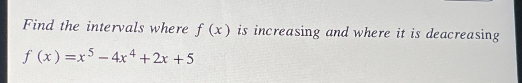 Solved Find the intervals where f(x) ﻿is increasing and | Chegg.com