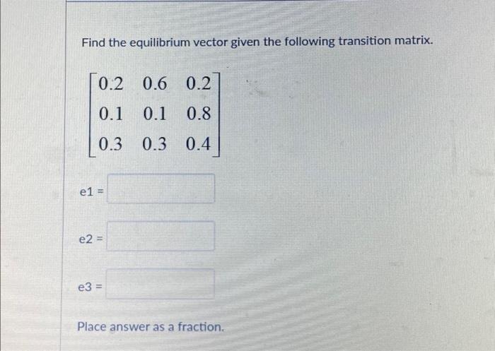 Solved Find the equilibrium vector given the following | Chegg.com