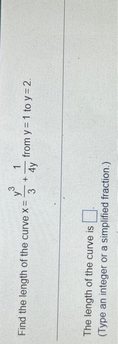 Solved Find the length of the curve x=3y3+4y1 from y=1 to | Chegg.com