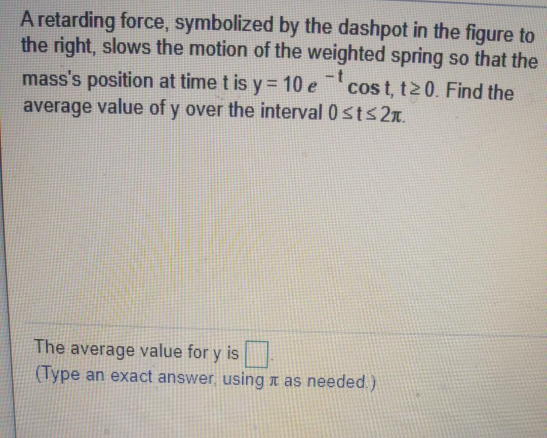 Solved 8.2.65 A retarding force, symbolized by the dashpot | Chegg.com