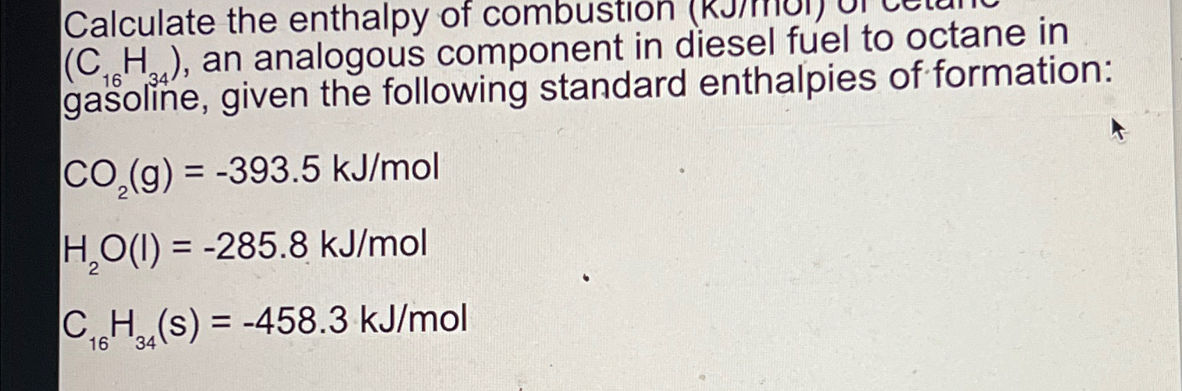 Calculate the enthalpy of combustion (C16H34), ﻿an | Chegg.com