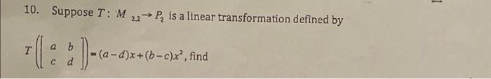 10. Suppose T:M2,2→P2 is a linear transformation | Chegg.com