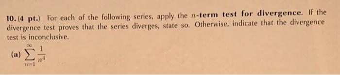 Solved 10. (4 pt.) For each of the following series, apply | Chegg.com