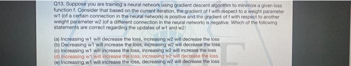 Solved Q13. Suppose you are training a neural network using | Chegg.com