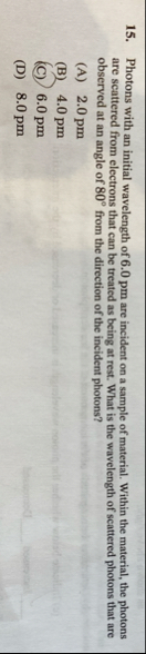 Solved Photons with an initial wavelength of 6.0 ﻿pm are | Chegg.com