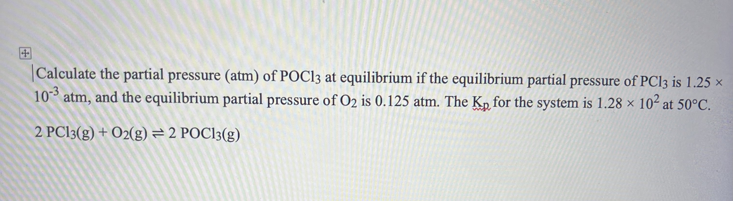 Solved Calculate the partial pressure ( ﻿atm of POCl3 ﻿at | Chegg.com