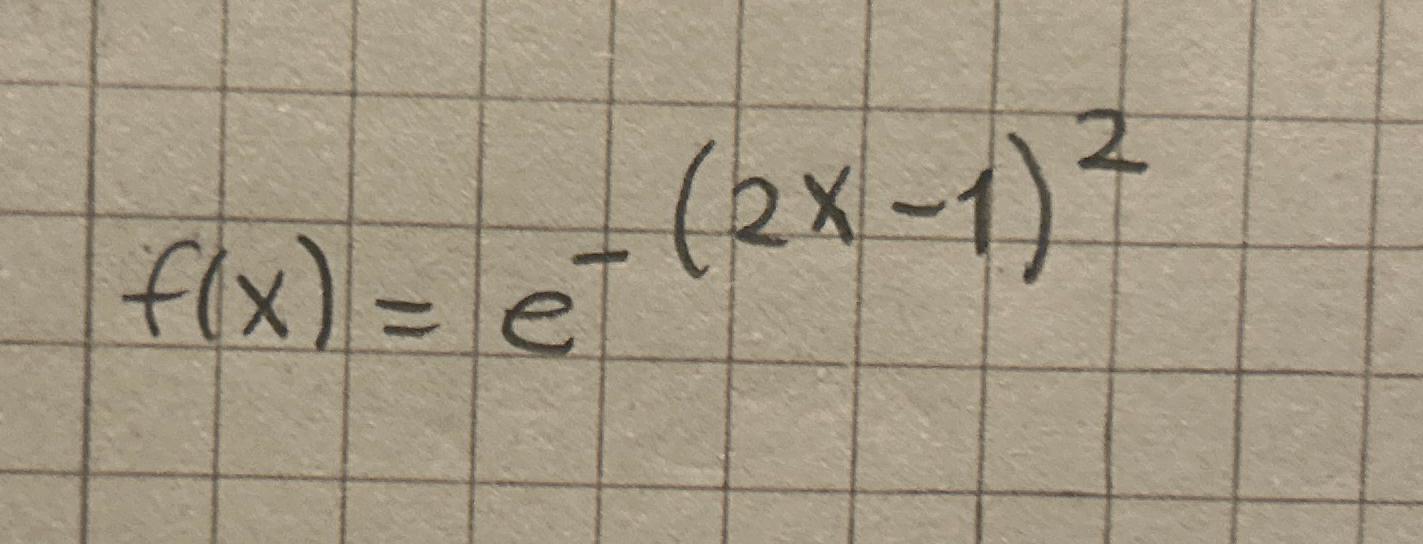 Solved f(x)=e-(2x-1)2 ﻿Find the first derivative of this | Chegg.com