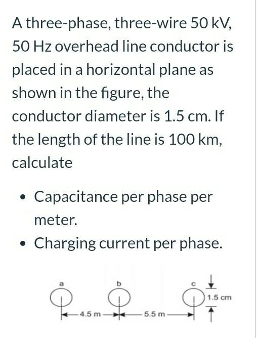 Solved A three-phase, three-wire 50 kV, 50 Hz overhead line | Chegg.com