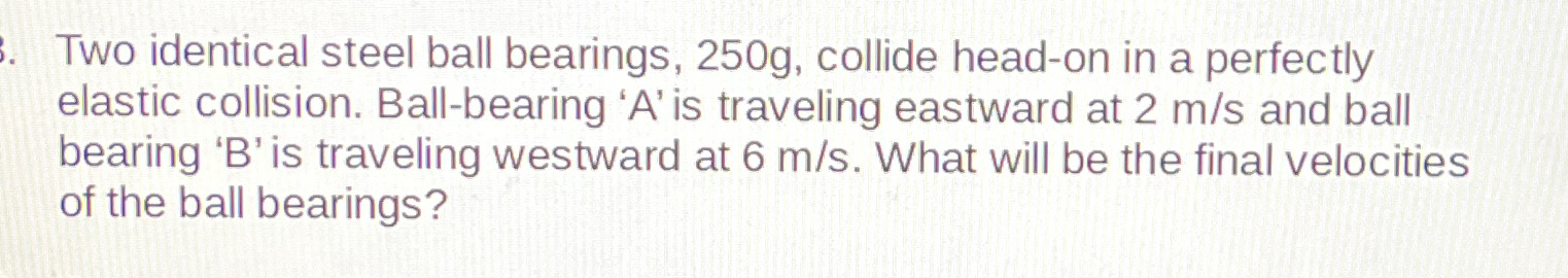 Solved Two identical steel ball bearings, 250g, ﻿collide | Chegg.com