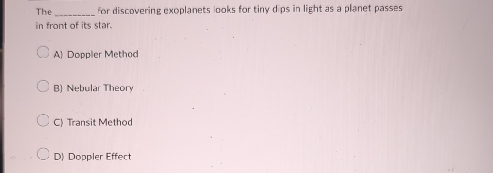 Solved The ﻿for discovering exoplanets looks for tiny dips | Chegg.com