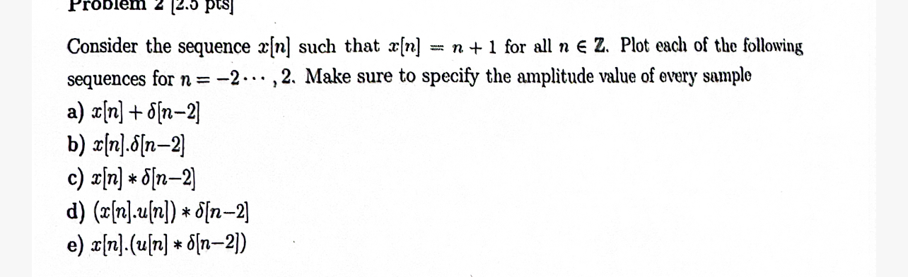Solved Consider the sequence x[n] ﻿such that x[n]=n+1 ﻿for | Chegg.com