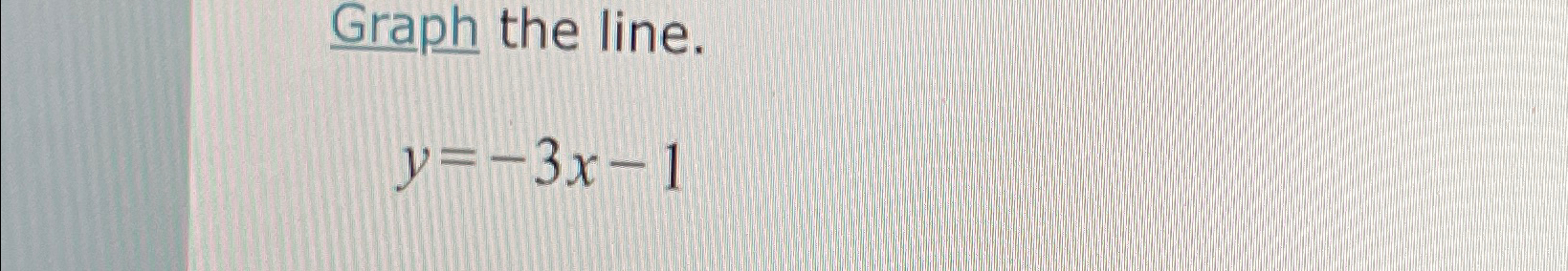 Solved Graph the line.y=-3x-1 | Chegg.com