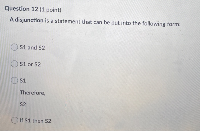 Solved Question 12 (1 point) A disjunction is a statement | Chegg.com