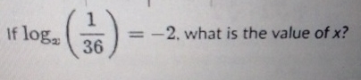 Solved If logx(136)=-2, ﻿what is the value of x? | Chegg.com