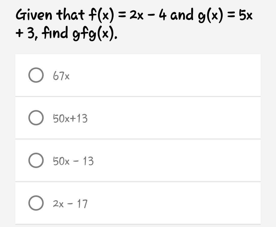 Solved Given that f(x)=2x−4 and g(x)=5x +3, find gfg(x). 67x | Chegg.com