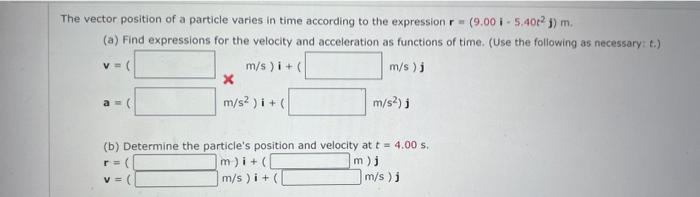 Solved The vector position of a particle varies in time | Chegg.com