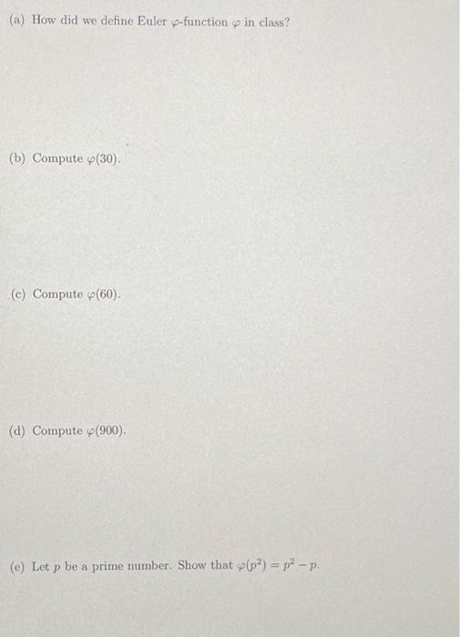 Solved (a) How did we define Euler φ-function φ in class? | Chegg.com