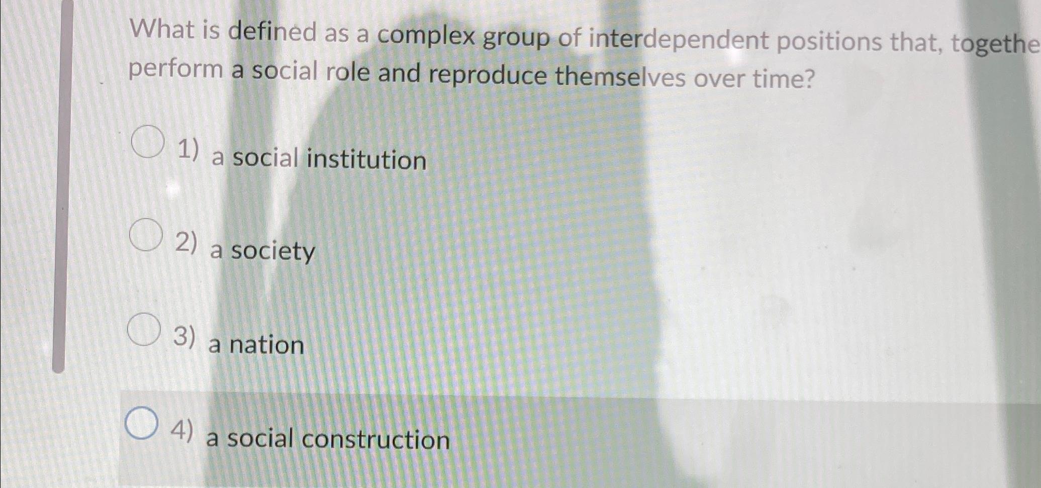 Solved What is defined as a complex group of interdependent | Chegg.com