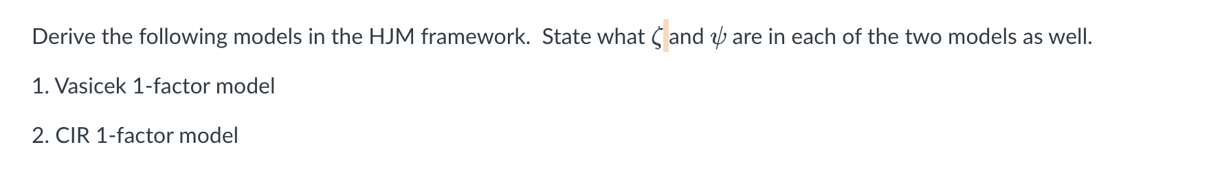 Solved Derive the following models in the HJM framework. | Chegg.com