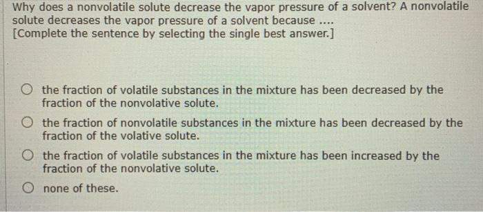 Solved Why does a nonvolatile solute decrease the vapor | Chegg.com