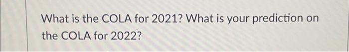 Solved What is the COLA for 2021? What is your prediction on | Chegg.com